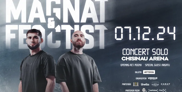 Concert Magnat si Feoctist la Chișinău Arena, pe 7 decembrie 2024 ...