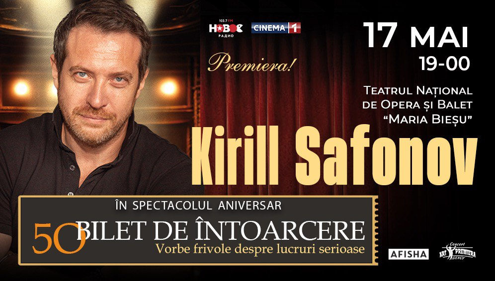 Kirill Safonov - Bilet de întoarcere, pe 17 mai 2024, la Teatru de Operă și Balet Maria Bieșu ...