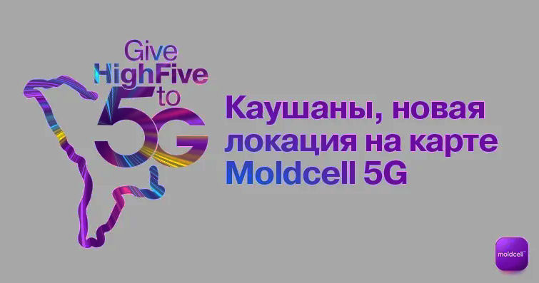 Moldcell расширяет сеть 5G в Кaушанах: вас ждут подарки и эксклюзивные предложения