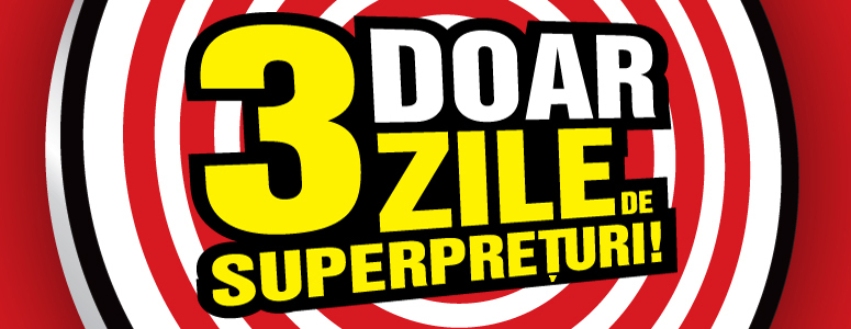 Bomba: Doar 3 zile! Super preţuri şi super reduceri!